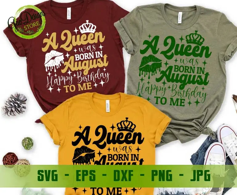 A queen was born in August, Happy Birthday to me Svg, August Queen Svg ...