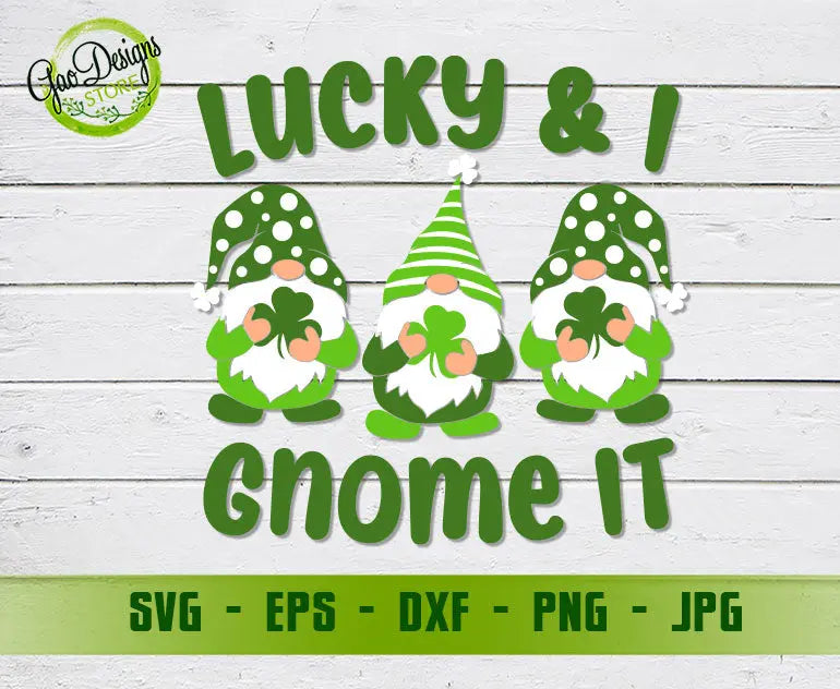 Lucky And I Gnome It SVG, St. Patricks Day SVG, Irish Day SVG Irish ...