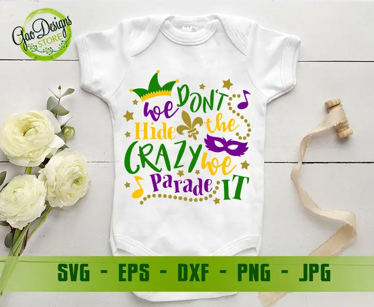 We Don't Hide The Crazy, We Parade It svg, Mardi Gras SVG, DXF, PNG ...