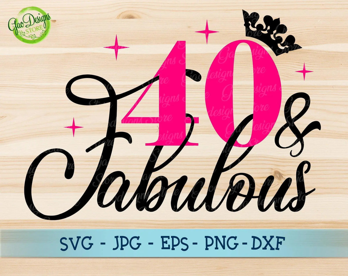 40 and Fabulous svg for cricut, fabulous birthday design svg, 40th ...
