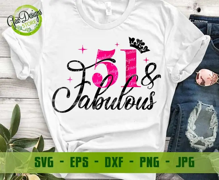 51 and Fabulous Svg 51th Birthday Shirt 51th Birthday Gifts for Women ...
