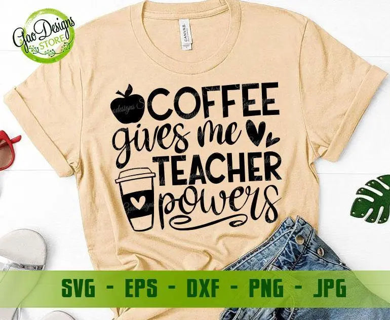 Coffee Gives Me Teacher Powers Svg File for Cricut & Silhouette Teacher ...