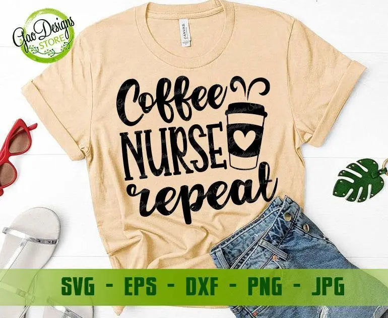 Coffee Nurse Repeat SVG Cut File, Nursing Life svg, Nurse day Funny ...