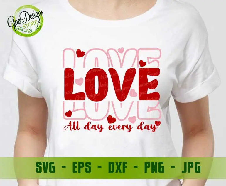 Love All Day Every Day SVG, Valentine SVG, Valentine's Day SVG digital ...