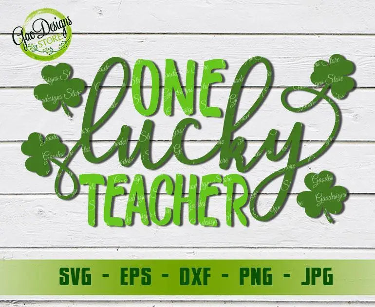 One Lucky Teacher Svg, St. Patrick's Day Svg, St. Patrick's Day Teacher ...